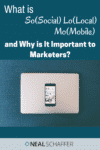 SoLoMo (Social/Local/Mobile): What it is and Why It's Important