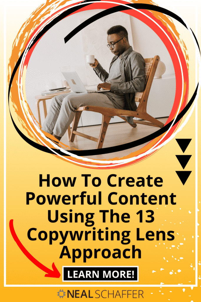 The 13 Copywriting Lens Approach to Create Optimally Powerful Content