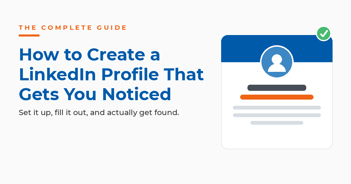 How to Create a LinkedIn Profile That Gets You Noticed [Full Guide